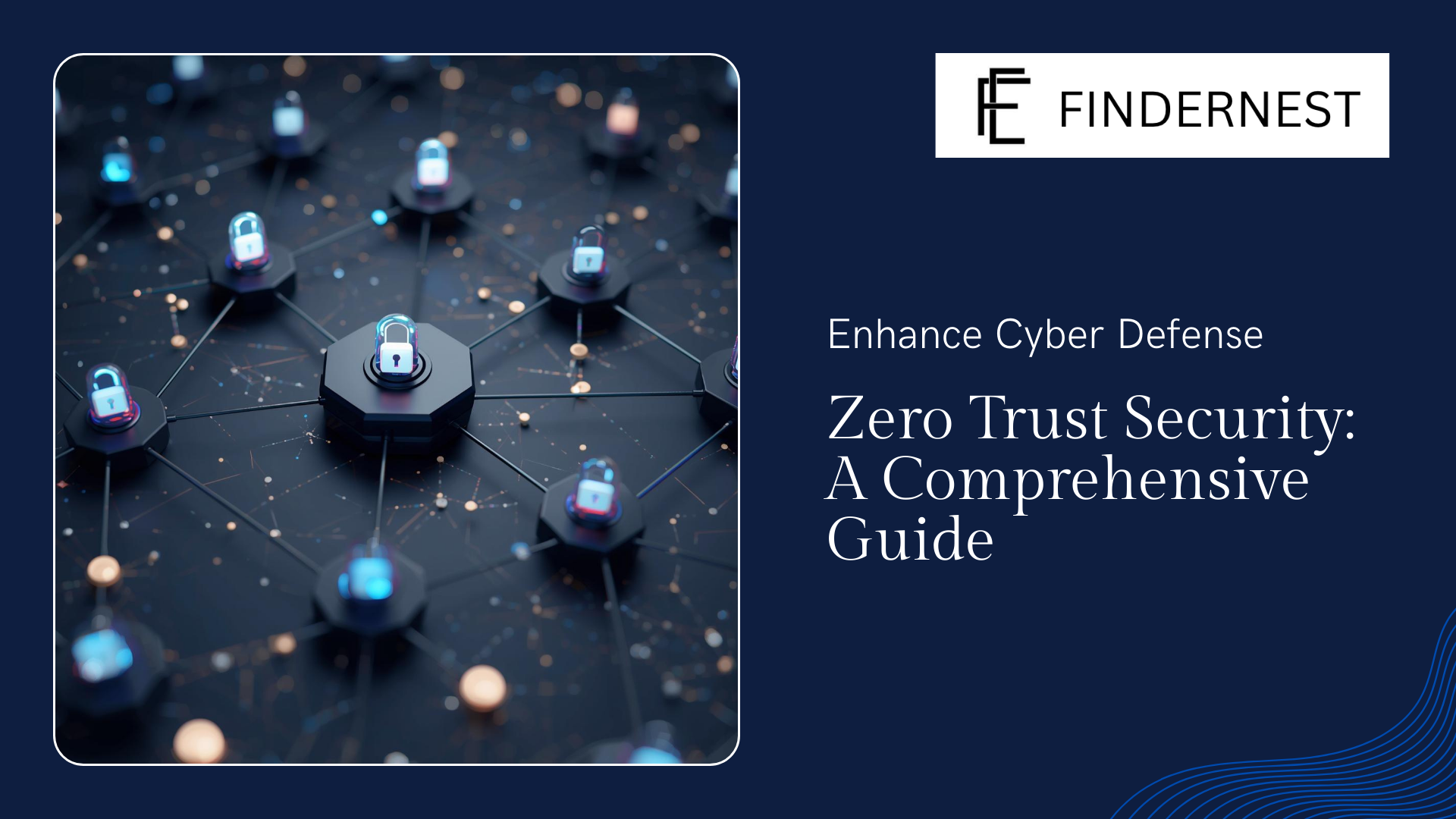 Zero Trust Security: A Comprehensive Guide to Enhanced Cyber Defense
